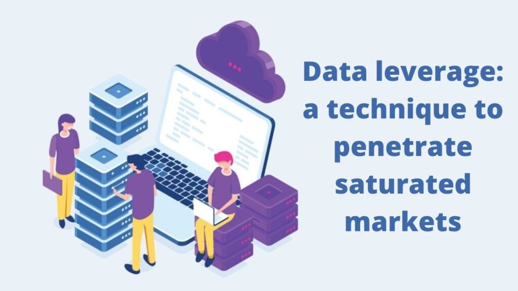 Data leverage: a technique to penetrate saturated markets - data leverage Data leverage: a technique to penetrate saturated markets - data leverage